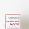 Tuesdays With Morrie Book Quotes Lessons From Tuesdays With Morrie