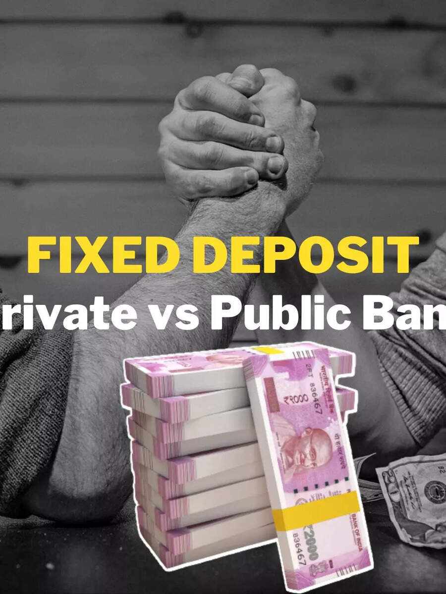 Fixed Deposits: Public sector bank vs private sector bank - Where to ...